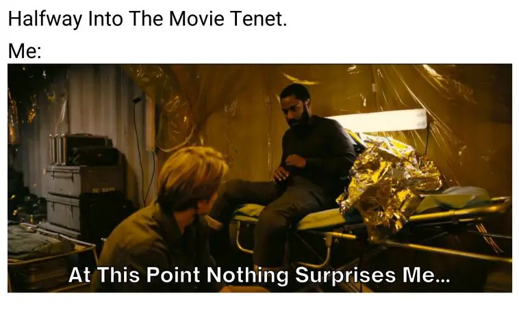 Nothing Surprises The Protagonist Meme Ft. Tenet