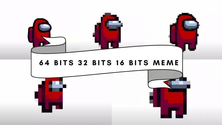 64 Bits 32 Bits 16 Bits Meme Ft. Among Us