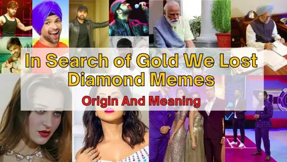 In Search Of Gold We Lost Diamond - Meme Origin & Meaning