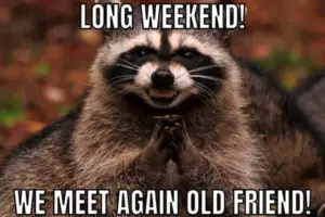 25 Best 3-Day Weekend Memes To Complete Long Weekend