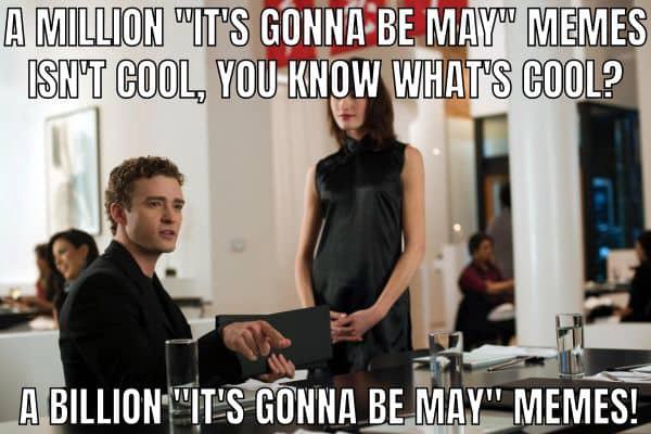15 Funny 'It's Gonna Be May' Memes Ft. Justin Timberlake