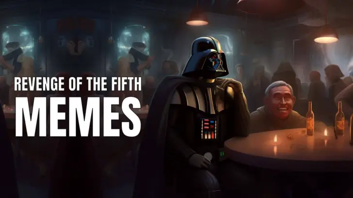 15 Funny Revenge Of The Fifth Memes To Celebrate May 5th