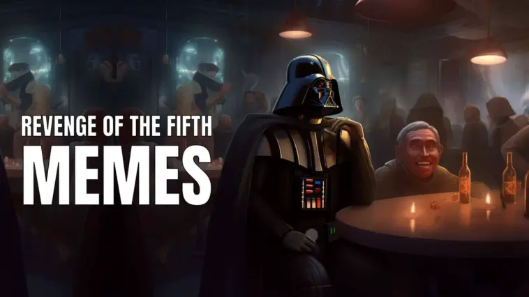 15 Funny Revenge Of The Fifth Memes To Celebrate May 5th