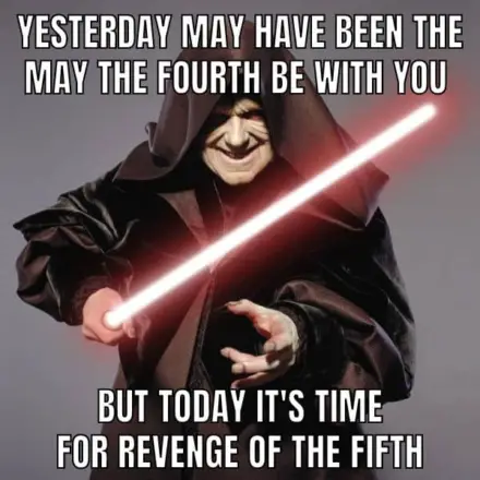 15 Funny Revenge Of The Fifth Memes To Celebrate May 5th