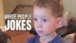 70 Funny White People Jokes You Cannot Tell A Caucasian