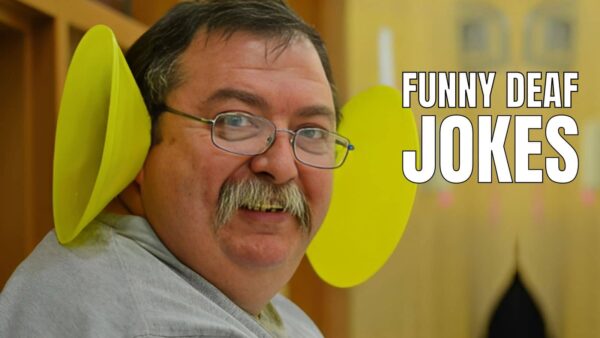 60 Funny Deaf Jokes You Can Read Out Infront Of People