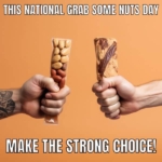 10 Funny National Grab Some Nuts Day Memes In 2025