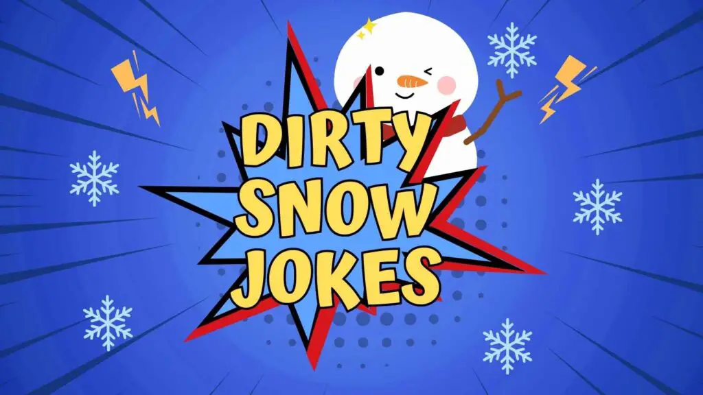 40 Dirty Snow Jokes To Heat Up Your Chilly Winter